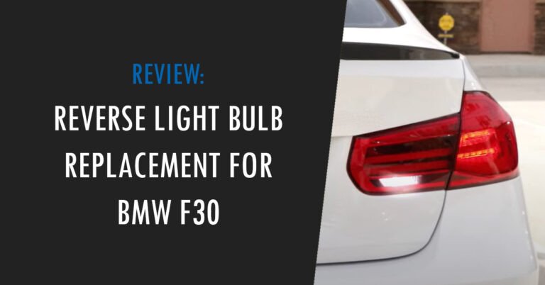 BMW F30 Reverse Light Bulb LED Replacements - Bimmerly - BMW Guides ...